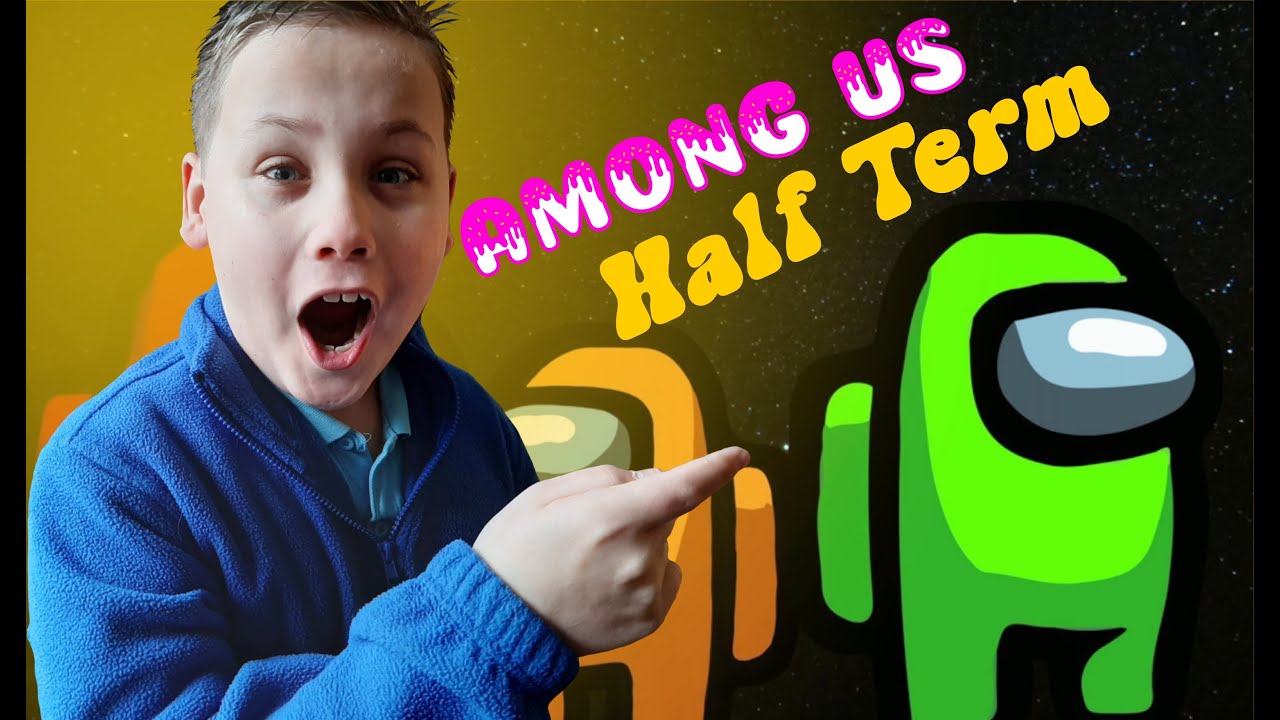 AMONG US HALF TERM SPECIAL... An Amazing Week - YouTube