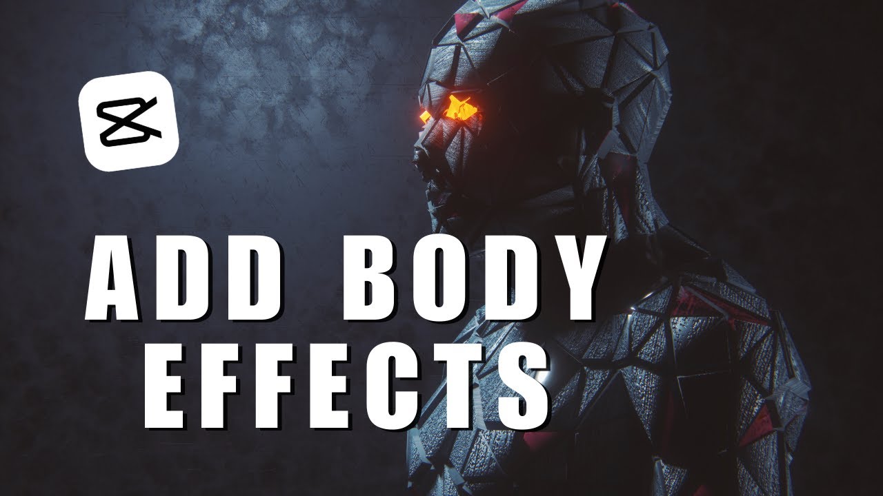 Want To Add Body Effects To Your Videos For Edits On CapCut PC? Here's ...