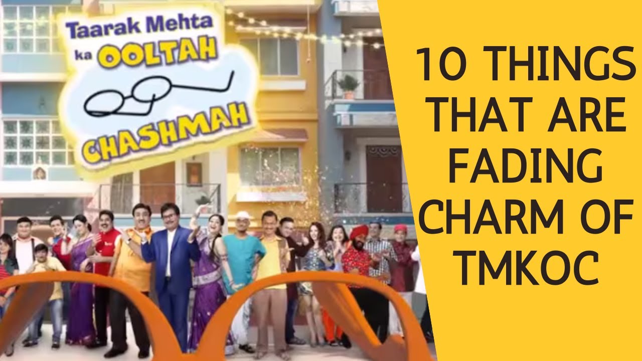 10 things that are fading TMKOC charm !!! - YouTube