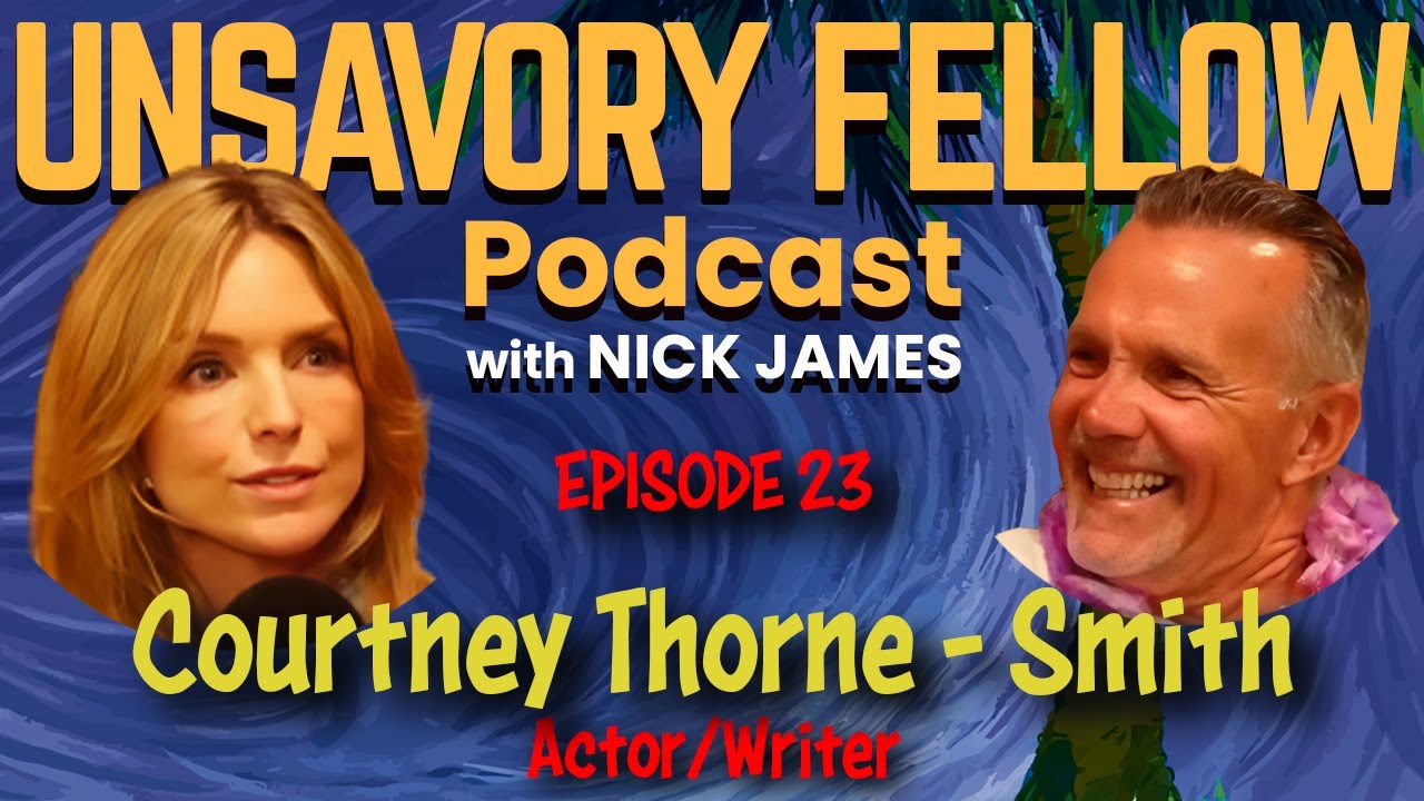 Courtney Thorn Smith actor/writer | Unsavory Fellow Podcast episode #22 ...