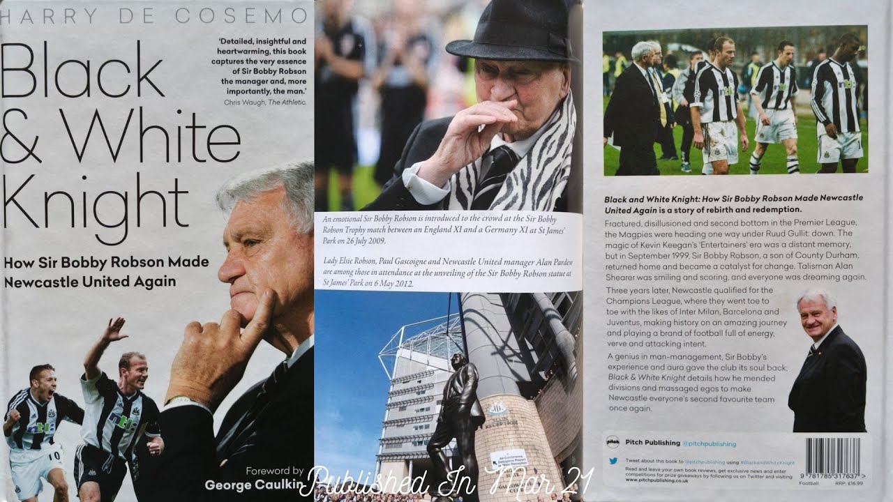Black and White Knight: How Sir Bobby Robson Made Newcastle United ...