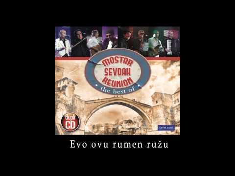 Mostar sevdah reunion - Evo ovu rumen ruzu - (Audio 2010)
