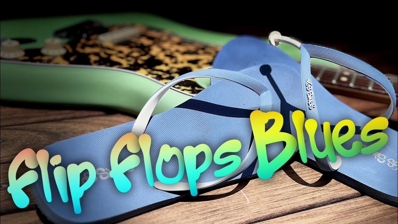 FLIP FLOPS BLUES - YouTube