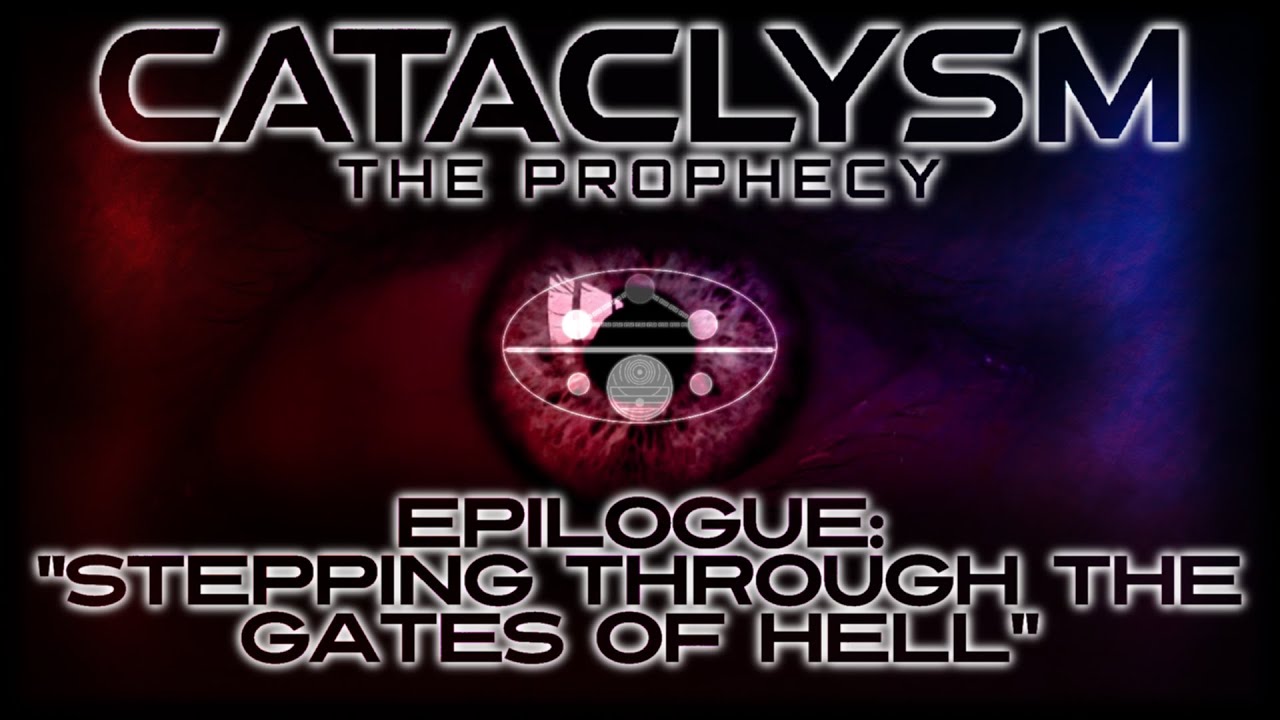 Cataclysm: The Prophecy - Epilogue "Stepping Through The Gates Of Hell ...