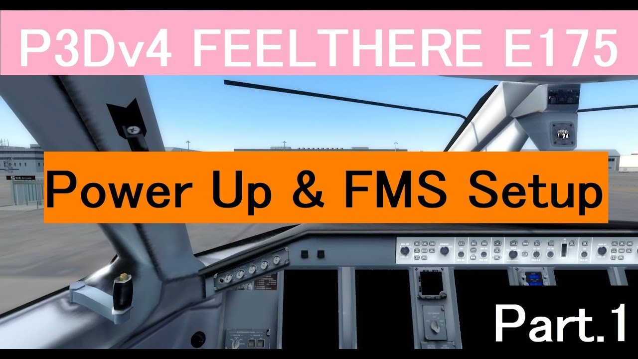 【P3Dv4】FEELTHERE E175 Normal Procedure Part.1（Power Up & FMS Setup ...