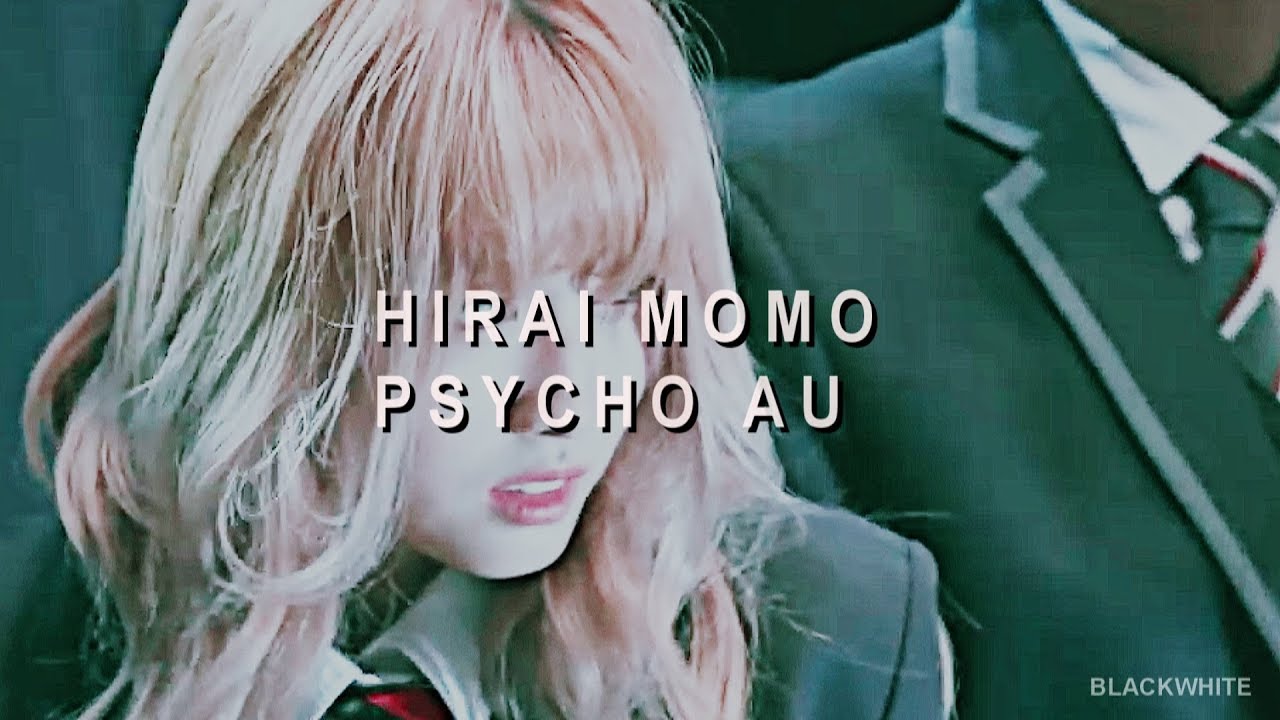 Hirai Momo // psycho au - YouTube