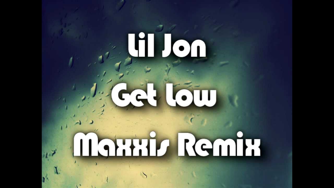 Lil Jon - Get Low (Maxxis Remix) - YouTube