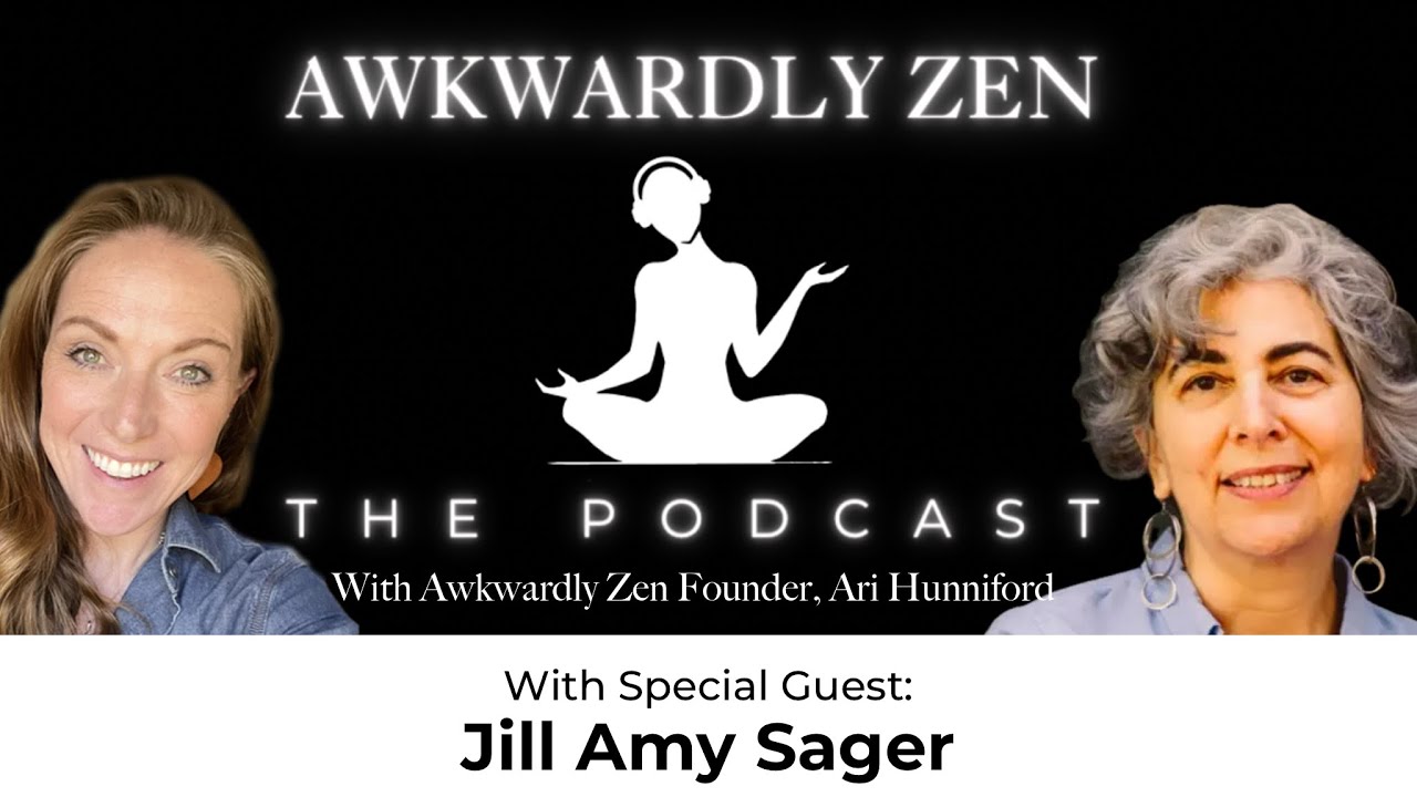 Awkwardly Zen the Podcast: Jill Amy Sager - YouTube