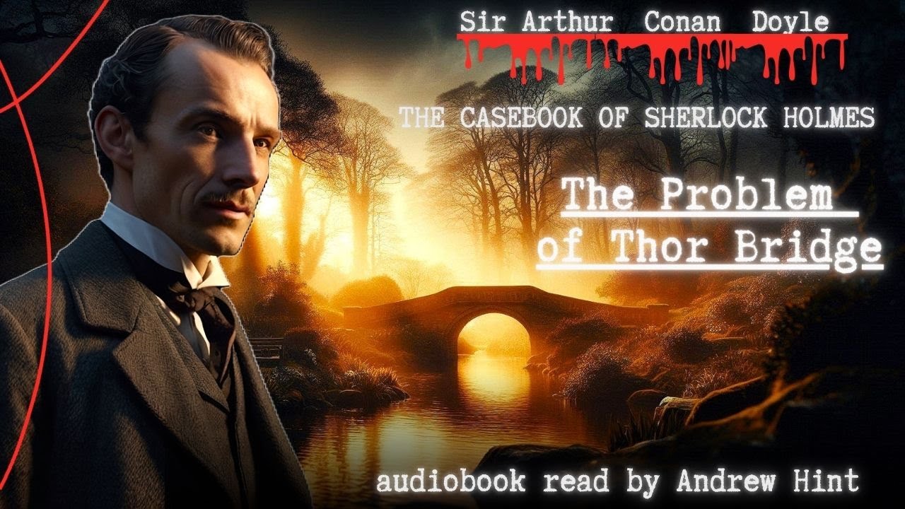 The Problem of Thor Bridge by Arthur Conan Doyle. THE CASEBOOK OF ...