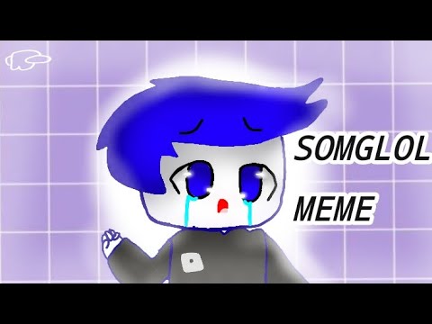 SOMGLOL MEME //FT.GUEN// - YouTube