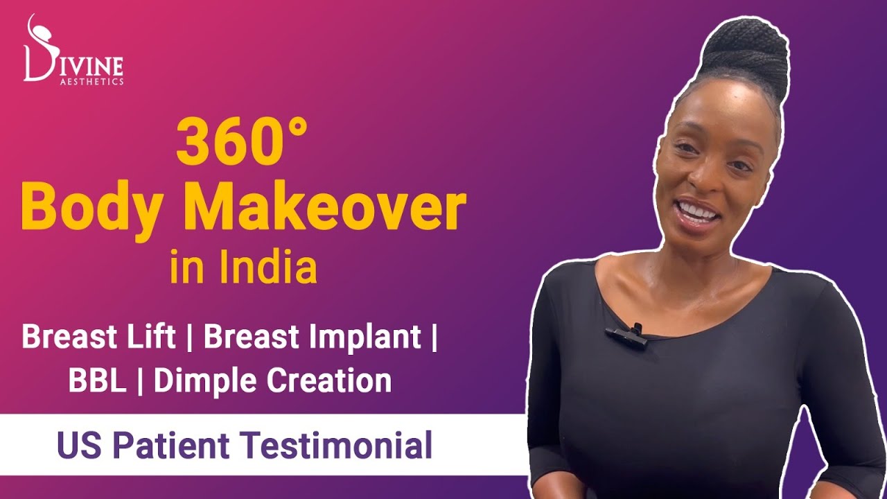 360° Body Makeover In India Breast Lift Breast Implant Bbl Dimple Creation Us Patient