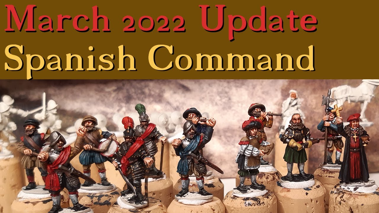 2022 March Hobby Update - Spanish Command Group - Pike & Shotte. Thirty ...