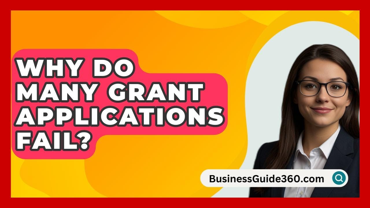 Why Do Many Grant Applications Fail? - BusinessGuide360.com - YouTube