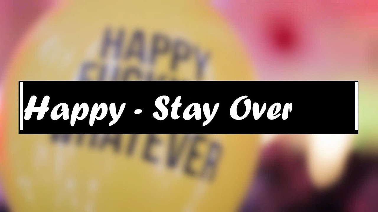 Stay Over - Happy (Lyric video) - YouTube