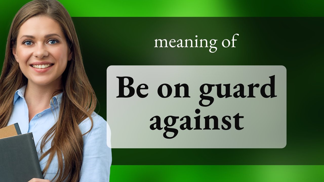 Guarding Your Language: Understanding "Be on Guard Against" - YouTube