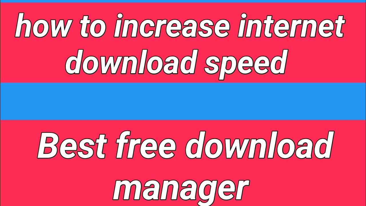How To Increase Internet Download Speed best Download Manager For Pc how-to-increase-internet-download-speed-best-download-manager-for-pc