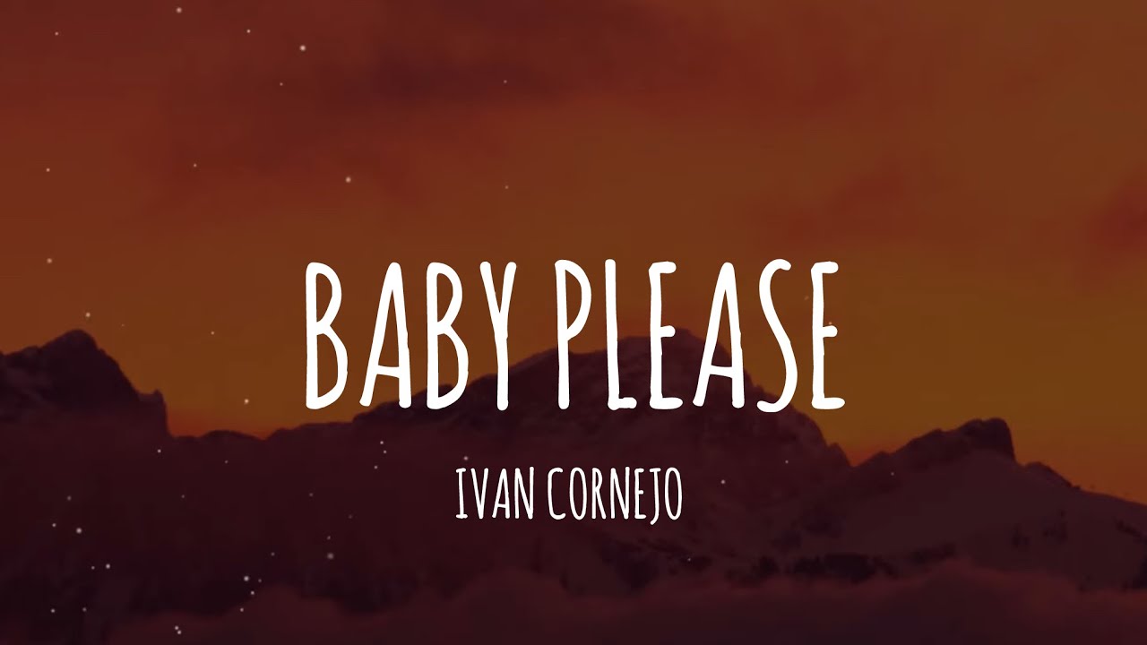 Ivan Cornejo - Baby Please (Letra/Lyrics) - YouTube