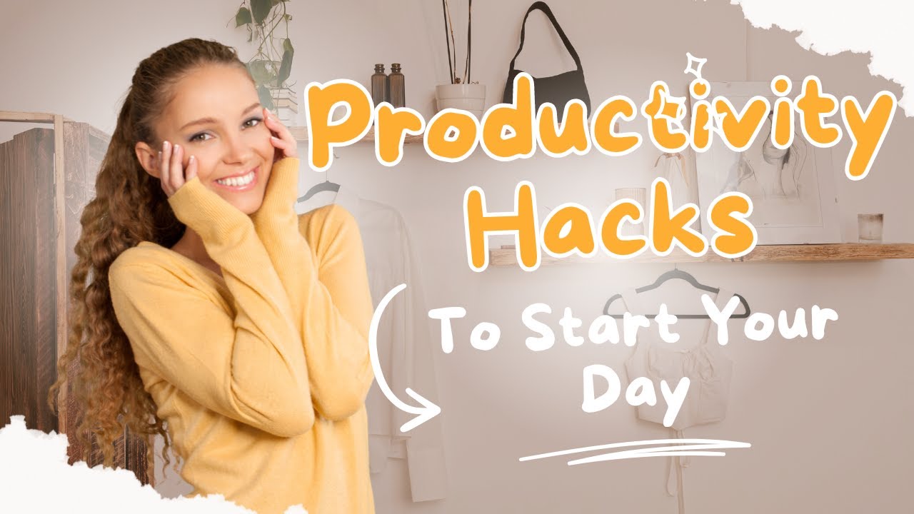 Kickstart Your Day ::5 Fun Morning Productivity Hacks! - YouTube