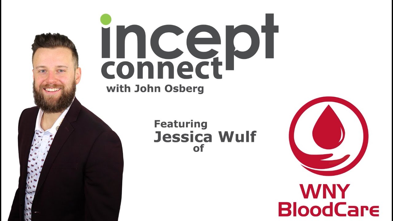The Incept CONNECT Podcast #14 featuring Jessica Wulf of WNY BloodCare ...