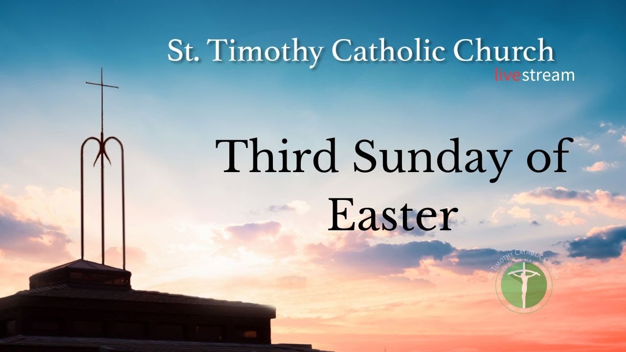 St. Timothy Catholic Church - Sunday April 14th, 2024 - Third Sunday of ...