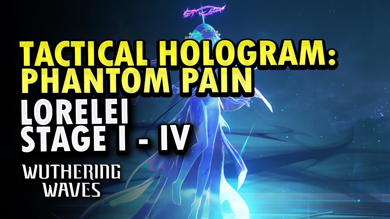 Tactical Hologram: Phantom Pain - Lorelei (Stage I - IV) | Wuthering ...