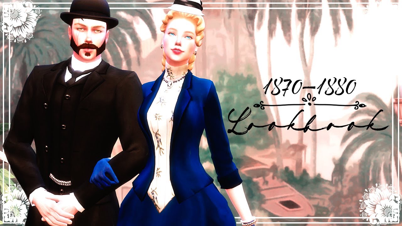 1870s - 1880s Lookbook || LOS SIMS 4 CC HISTORICO - YouTube