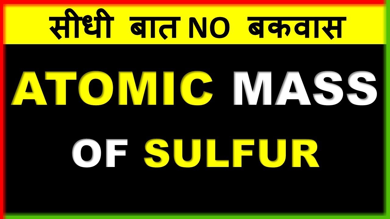 ATOMIC MASS OF SULFUR - YouTube