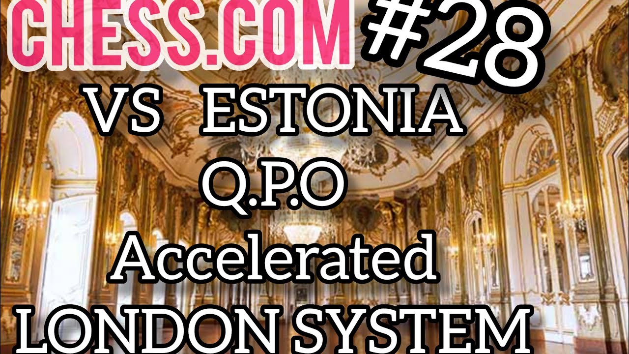 [Chess.com] #28 (対エストニア) Queen's Pawn Opening: Accelerated London ...