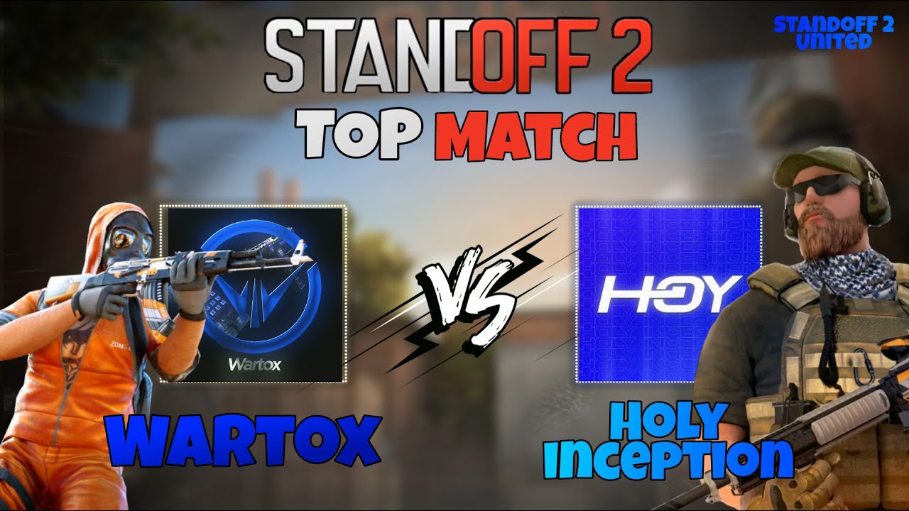 Standoff 2 United TOP MATCH! | Wartox Vs. Holy Inception - YouTube