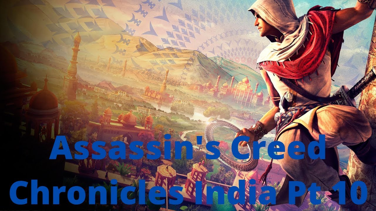 Assassin's Creed Chronicles India PT 10 - YouTube