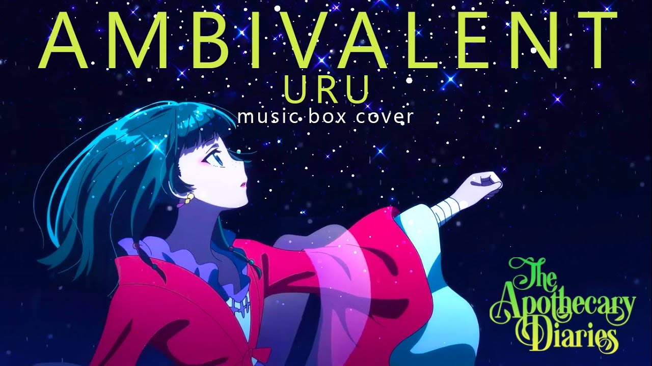 The Apothecary Diaries OP 2 - 「Ambivalent」 URU [Music Box] - YouTube