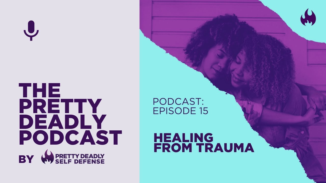 How To Heal From Trauma | Pretty Deadly Podcast - YouTube