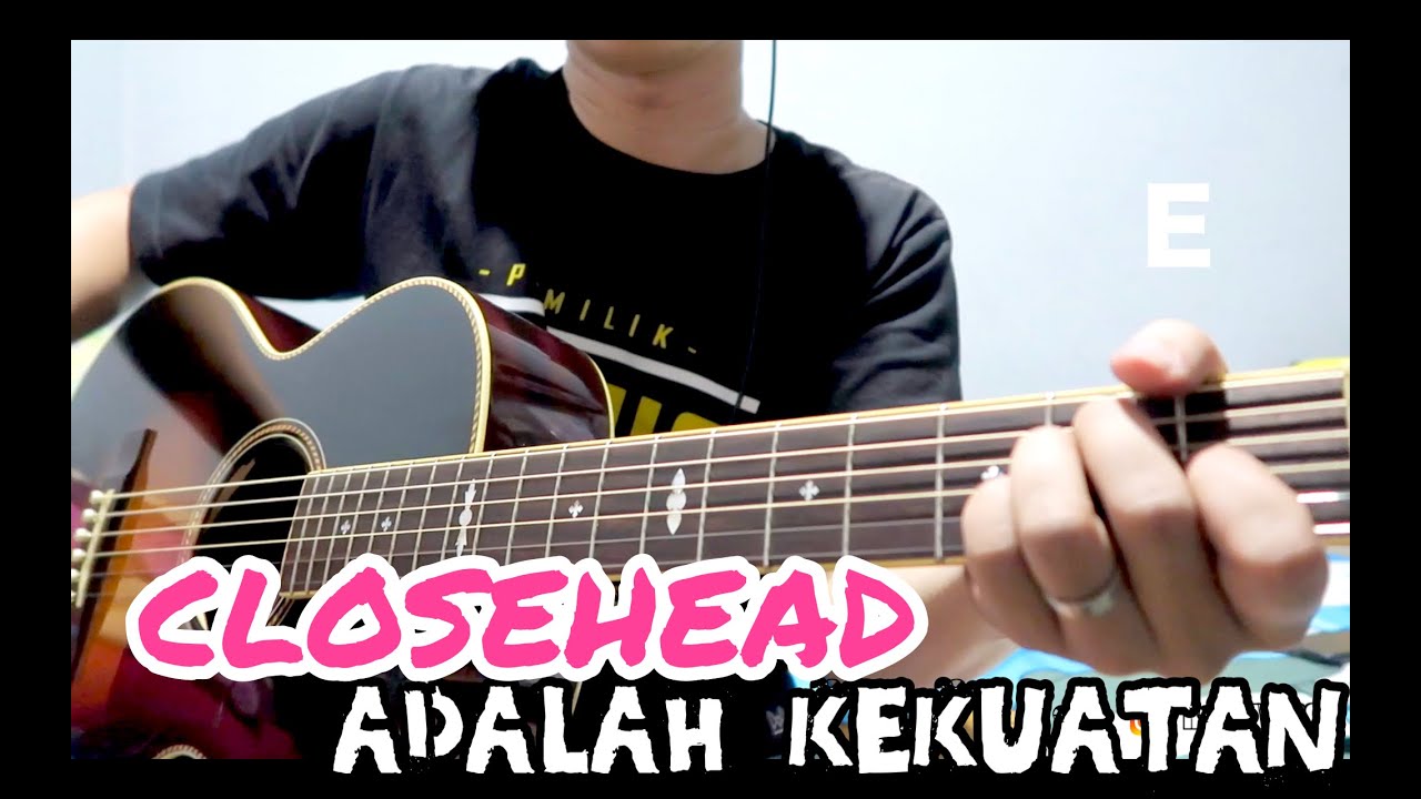 CLOSEHEAD - ADALAH KEKUATAN ( GUITAR PLAYTHROUGH & CHORDS ) - YouTube