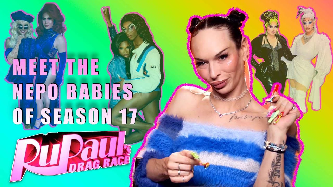 The NEPO BABIES of Drag Race Season 17 - YouTube