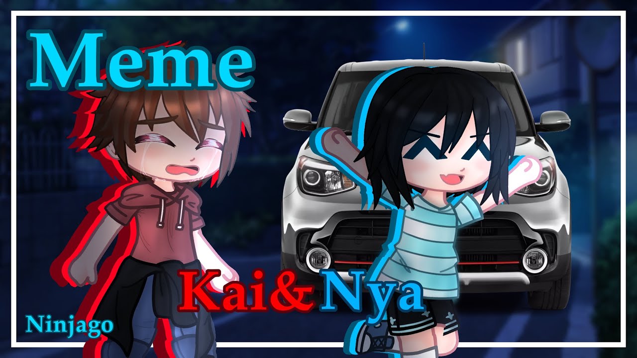 | Meme | Ninjago | Kai&Nya | Gacha Club | - YouTube