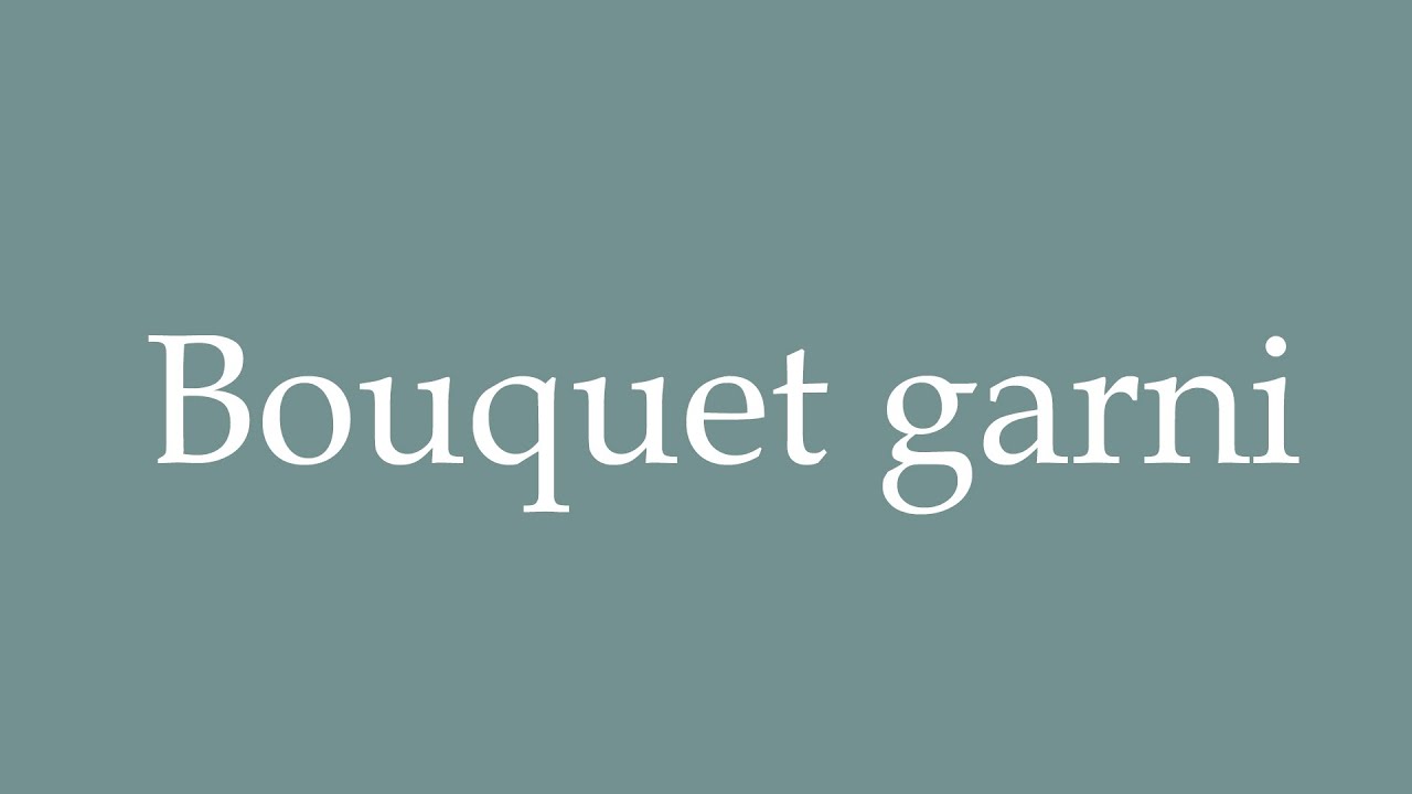 How to Pronounce ''Bouquet garni'' Correctly in French - YouTube