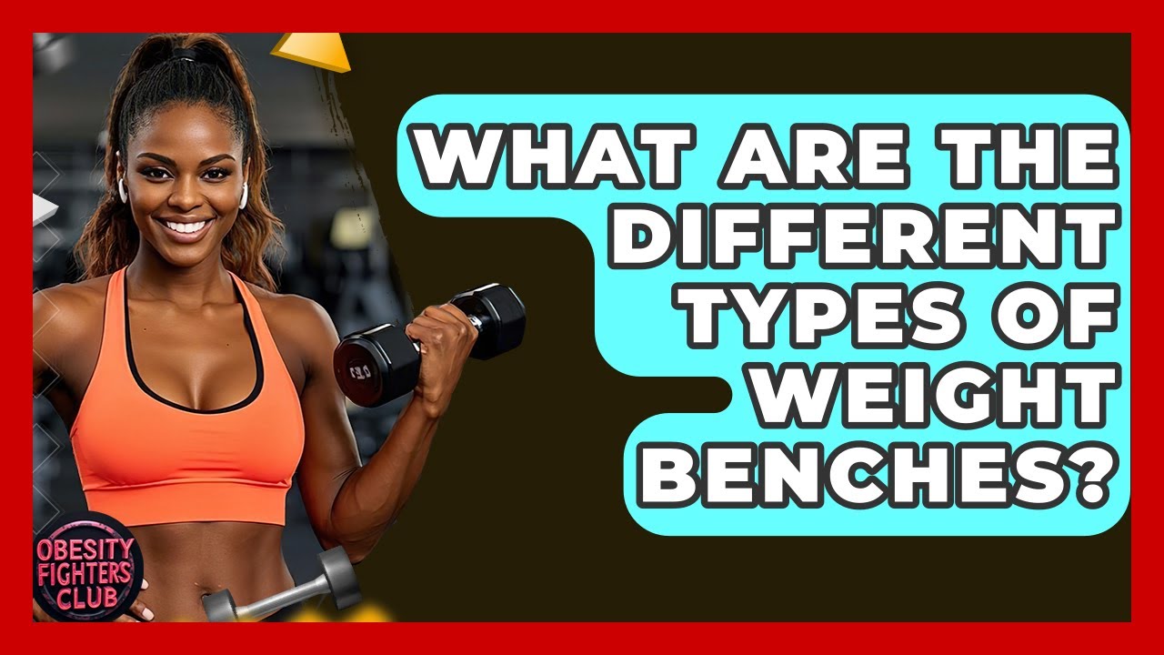 What Are The Different Types Of Weight Benches? - Obesity Fighters Club ...