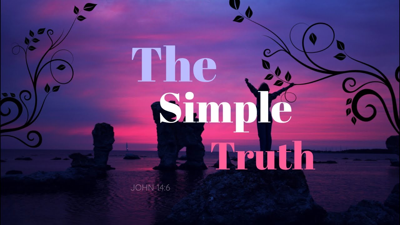 The Simple Truth - YouTube