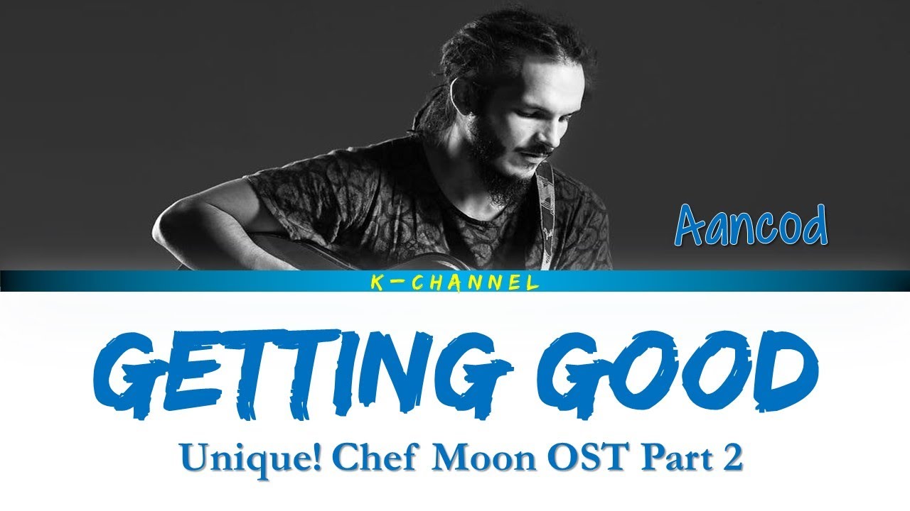 Getting Good - Aancod 안코드 | Unique! Chef Moon 유별나! 문셰프 OST Part 2 ...