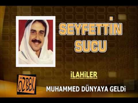 SEYFETTİN SUCU / MUHAMMED DÜNYAYA GELDİ / İLAHİLER 3