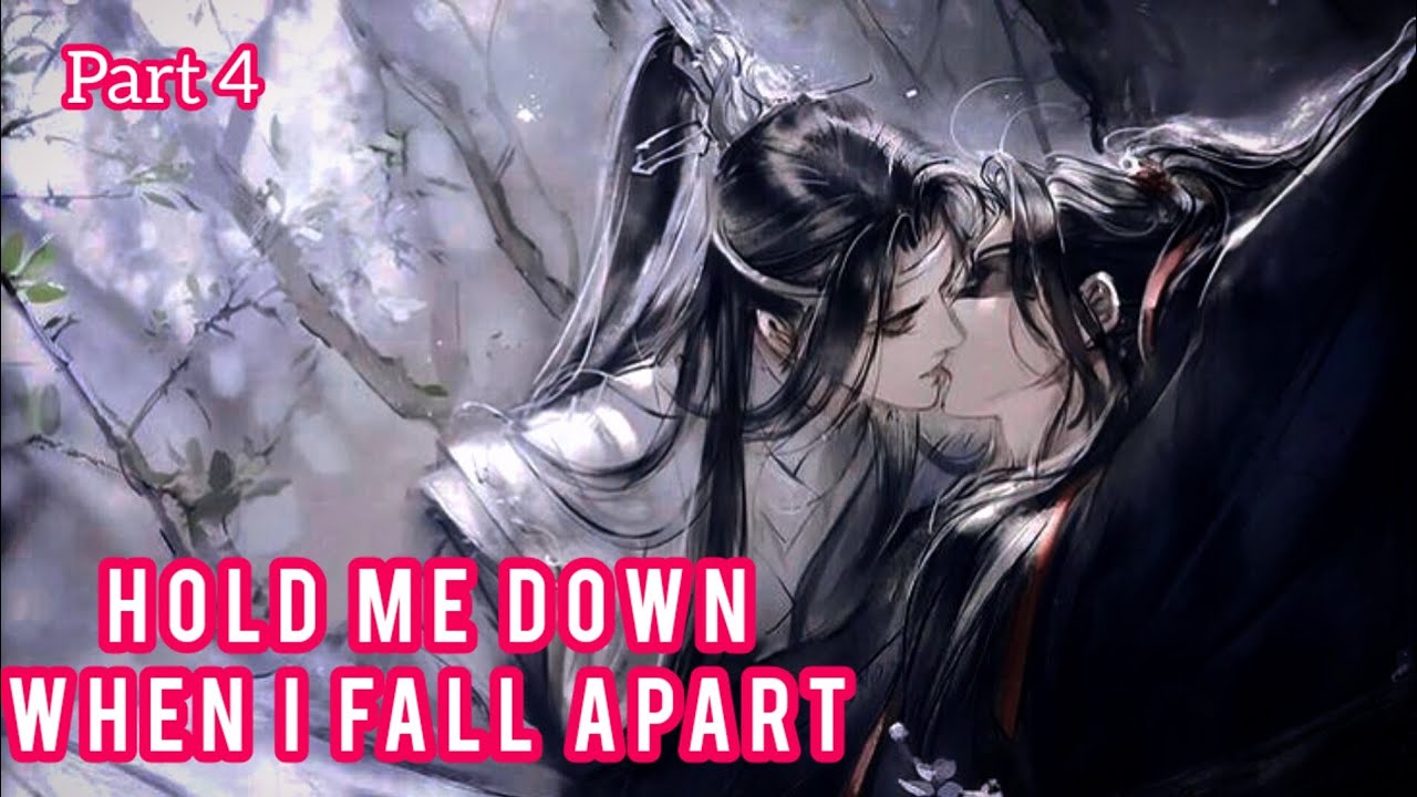Hold Me Down When I Fall Apart ️// Part 4 #wangxianff - YouTube