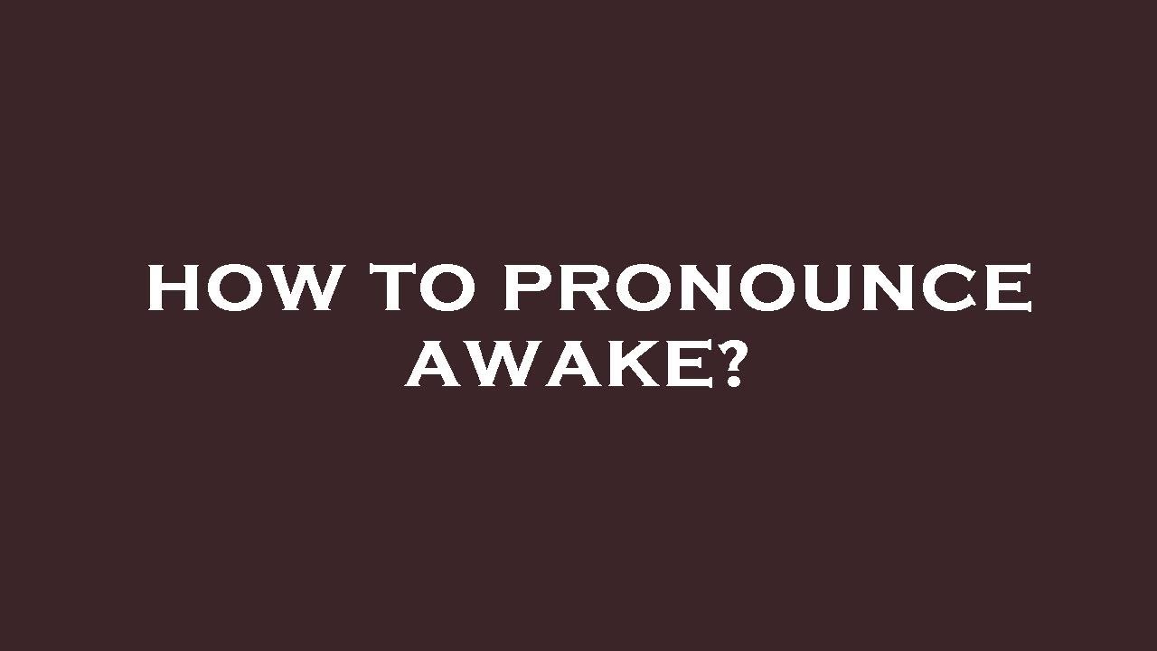 How to pronounce awake? - YouTube