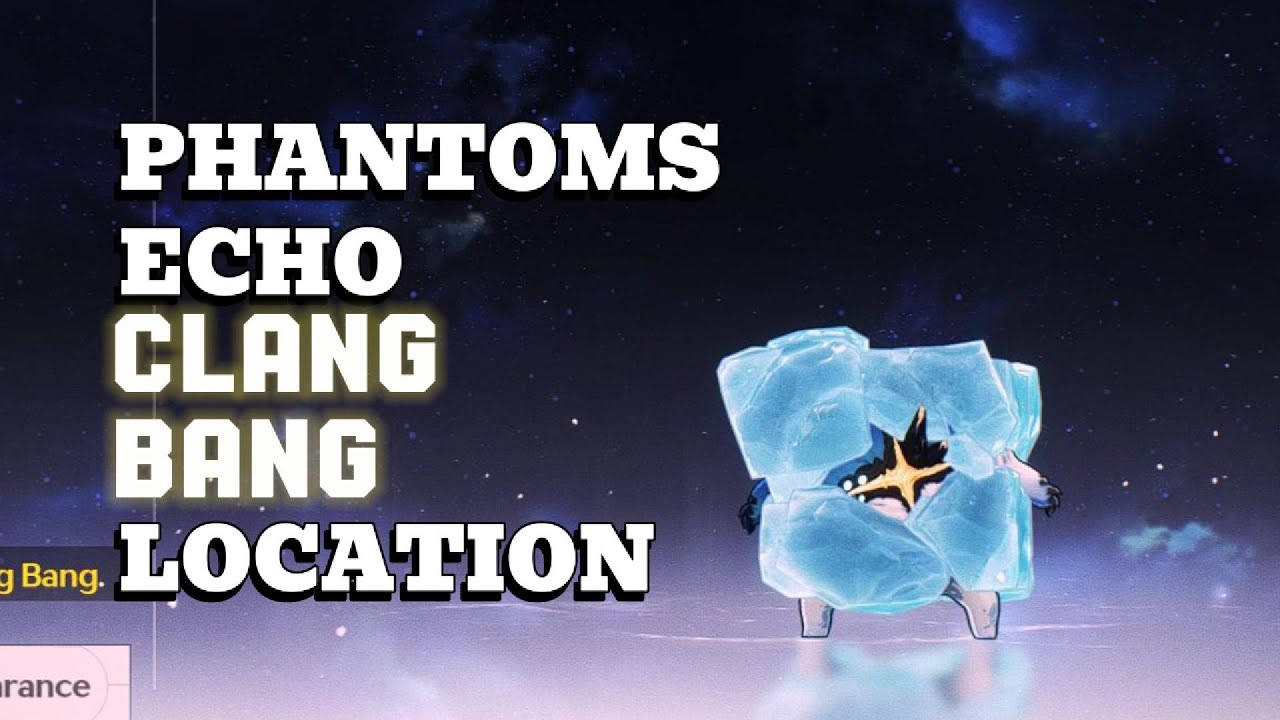 Phantoms Echo Location Part 4: Phantom: Clang Bang | Wuthering Waves ...