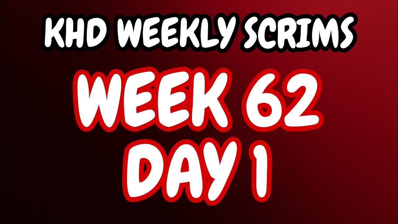 KHD WEEKLY SCRIMS | WEEK 62 | DAY 1 - YouTube