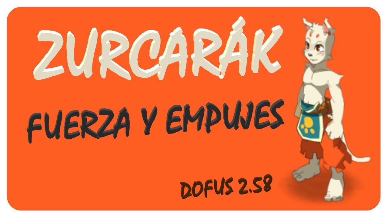 ZURCARAK DE FUERZA Y EMPUJES | DOFUS 2.58 - YouTube