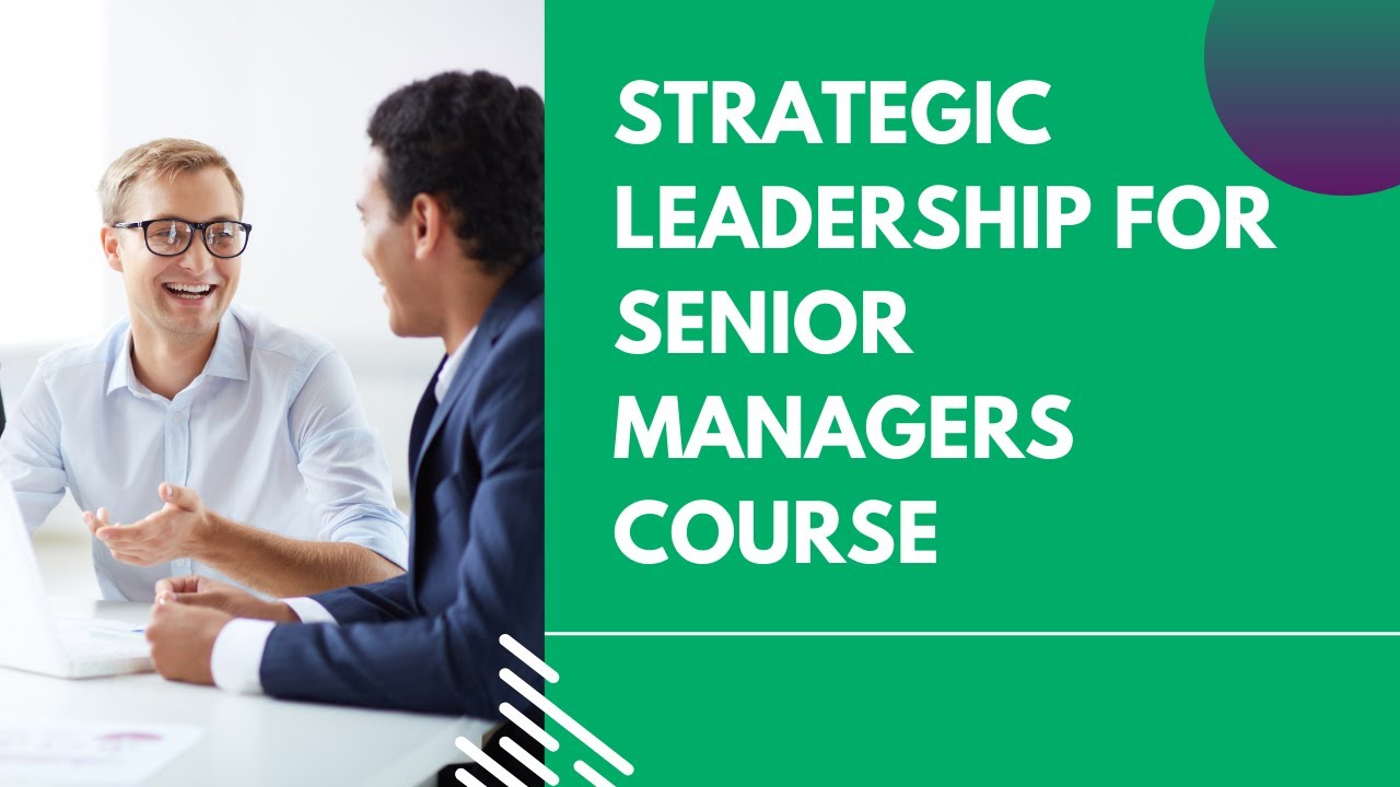 Strategic Leadership for Senior Managers Course - YouTube