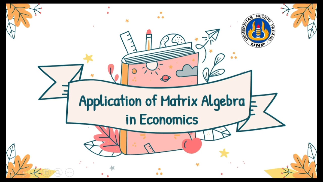 Application of matrix algebra in economics ( Math Economic weeks 14 ...