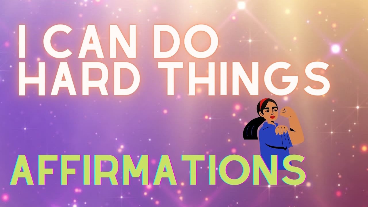 "I can do hard things" Positive Affirmations To Boost Your Confidence ...