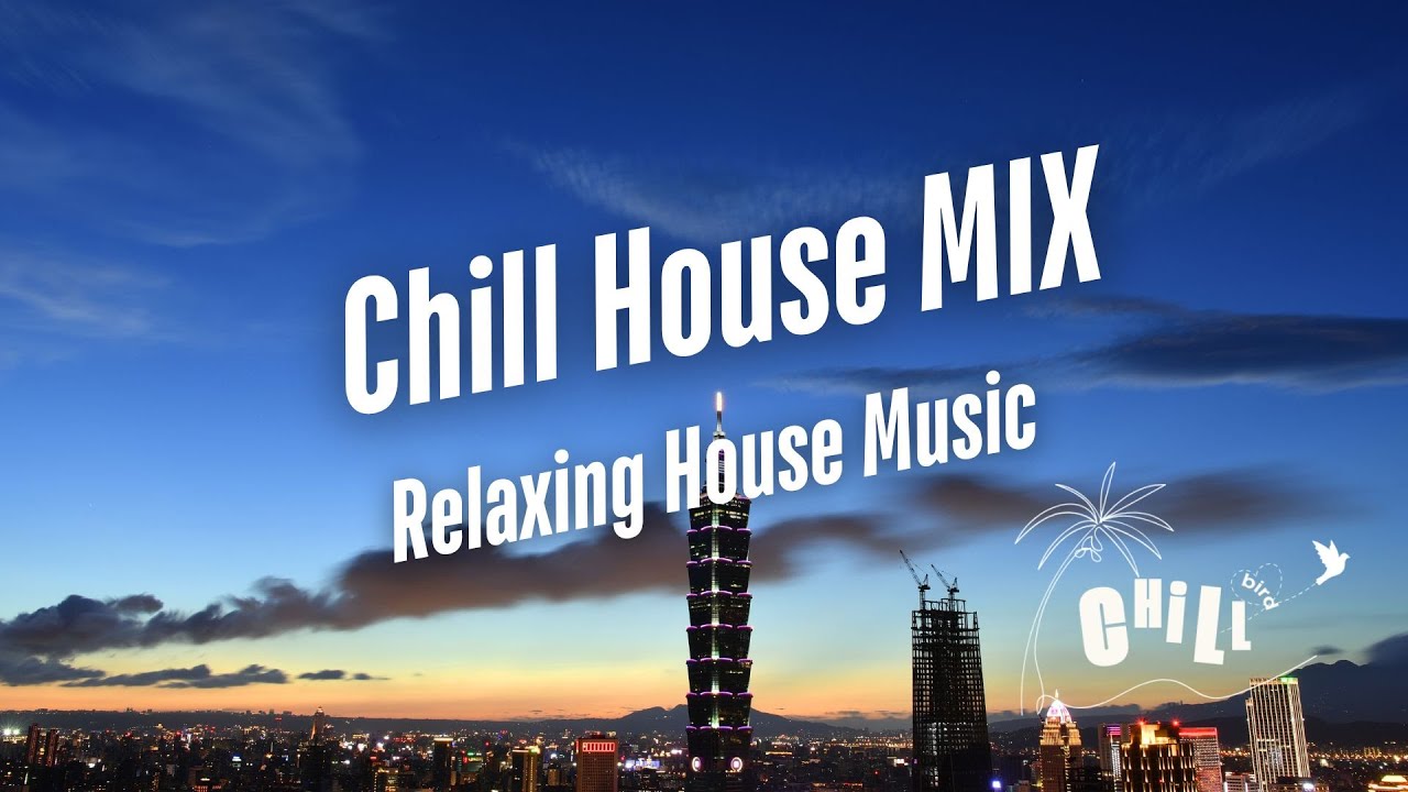 Chill House MIX - RelaxingHouseMusic - YouTube