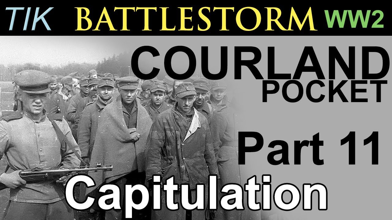 Capitulation of the Courland Pocket 1944 | WW2 BATTLESTORM History ...